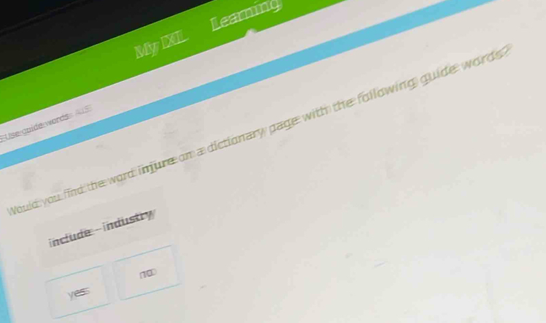 Solved: Learning MyXIL Use guide words = AS could you find the word ...