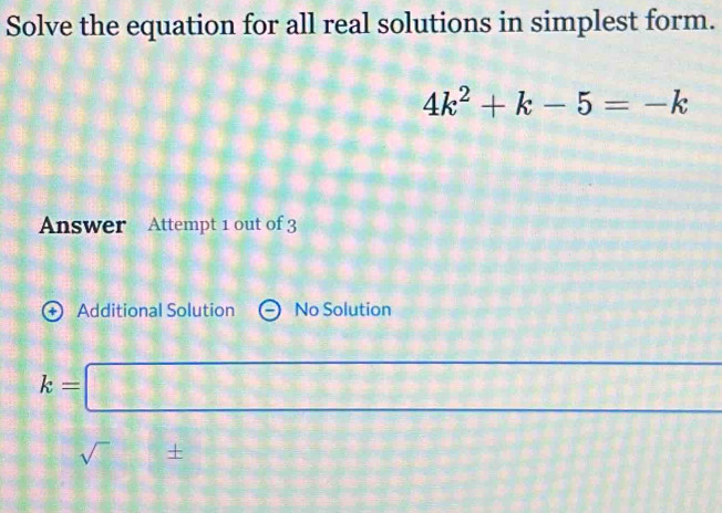 Solved: Solve the equation for all real solutions in simplest form. 4k ...