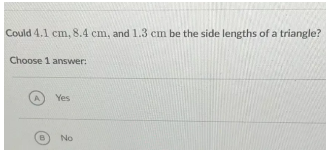 Solved: Could 4.1 cm, 8.4 cm, and 1.3 cm be the side lengths of a ...