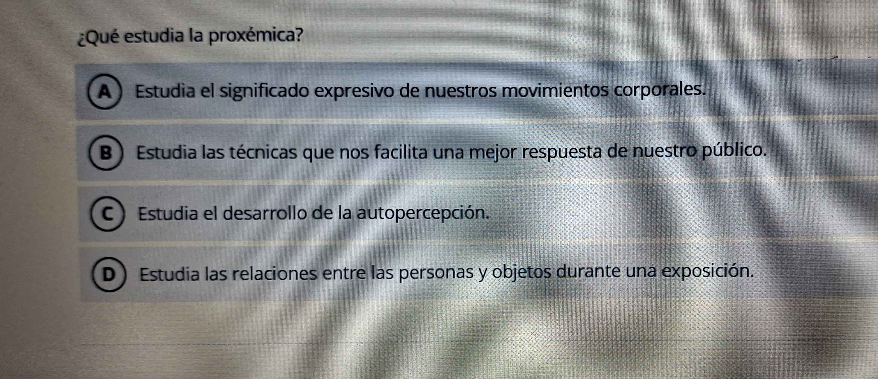 Resuelto:¿Qué estudia la proxémica? A) Estudia el significado expresivo ...