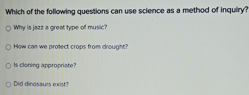 Solved: Which of the following questions can use science as a method of ...