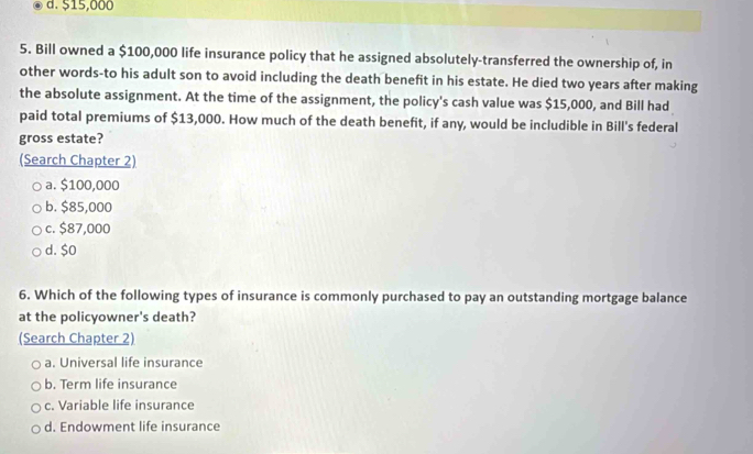 Solved: d. $15,000 5. Bill owned a $100,000 life insurance policy that ...