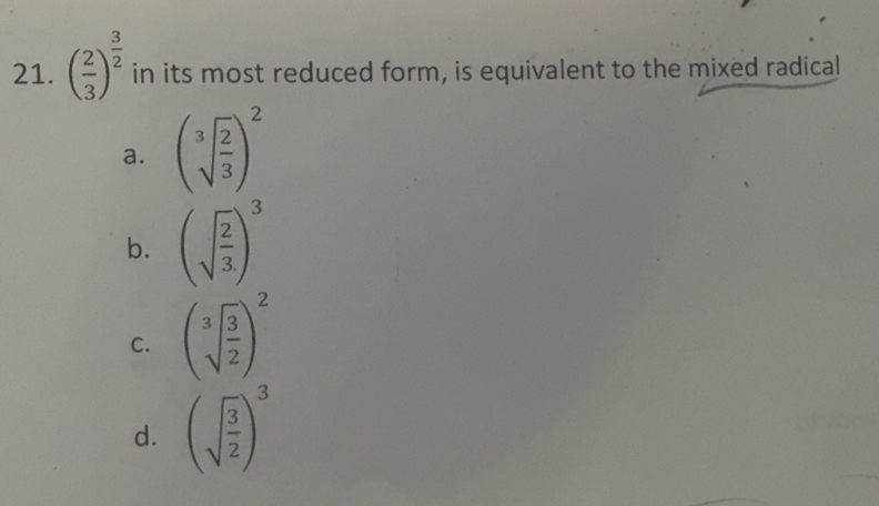 Solved: ( 2/3 )^ 3/2 in its most reduced form, is equivalent to the ...