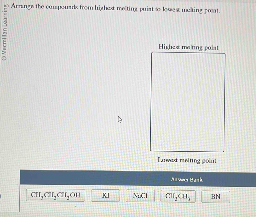 Solved: 6.0 Arrange the compounds from highest melting point to lowest ...
