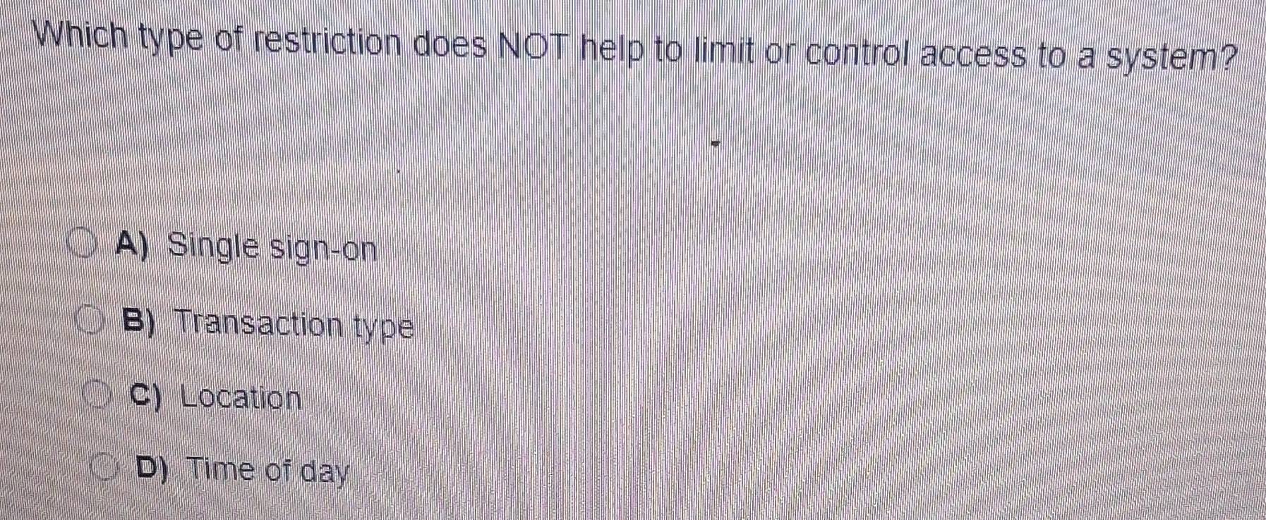 Solved: Which type of restriction does NOT help to limit or control ...