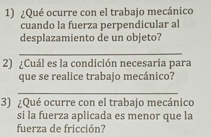 Resuelto:¿Qué ocurre con el trabajo mecánico cuando la fuerza ...