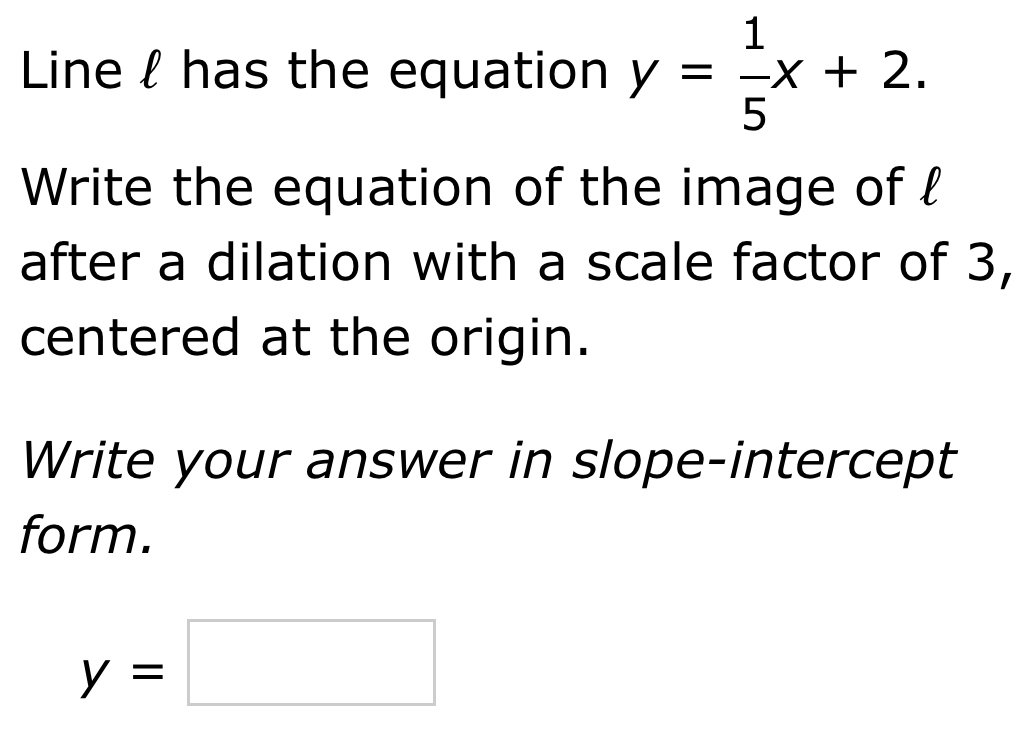 Solved: Line l has the equation y= 1/5 x+2. Write the equation of the ...