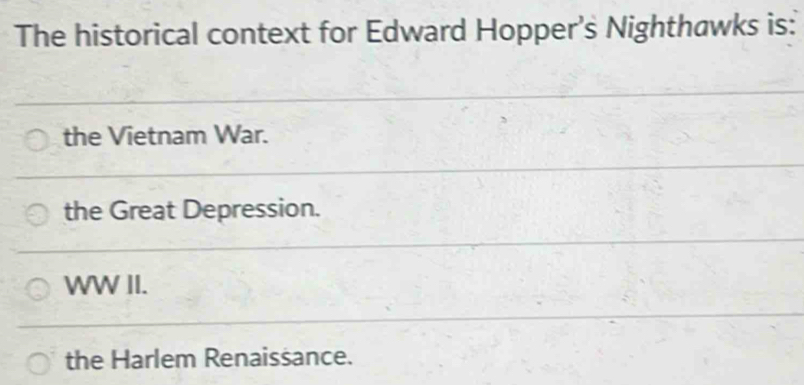 Solved: The historical context for Edward Hopper’s Nighthawks is: the ...