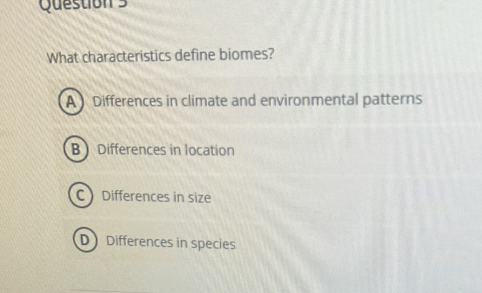 Solved: What characteristics define biomes? A Differences in climate ...