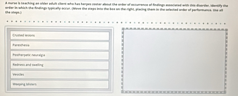 Solved: A nurse is teaching an older adult client who has herpes zoster ...