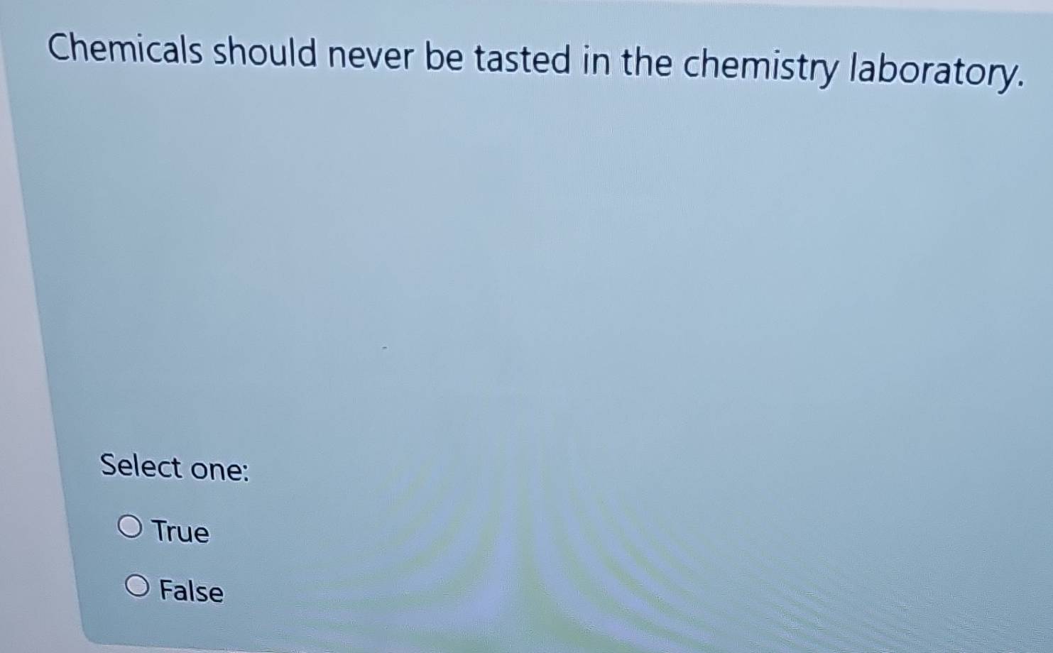 Solved: Chemicals should never be tasted in the chemistry laboratory ...
