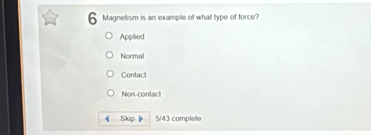Solved: Magnetism is an example of what type of force? Applied Normal ...