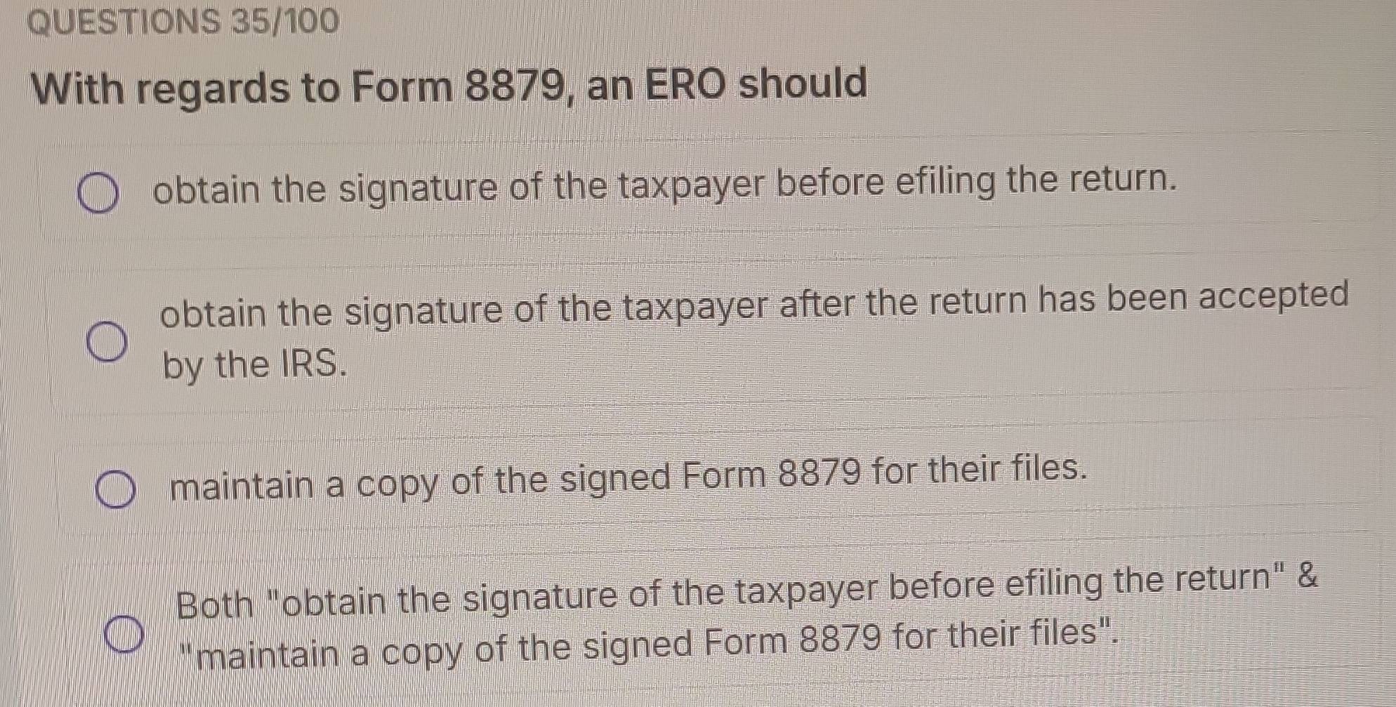 Solved: QUESTIONS 35/100 With regards to Form 8879, an ERO should ...