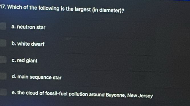 Solved: Which of the following is the largest (in diameter)? a. neutron ...