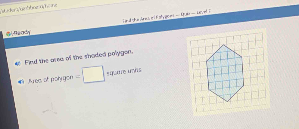 Solved: student/dashboard/home *i-Ready Find the Area of Polygons — Quiz — Level F 4 Find the ar ...
