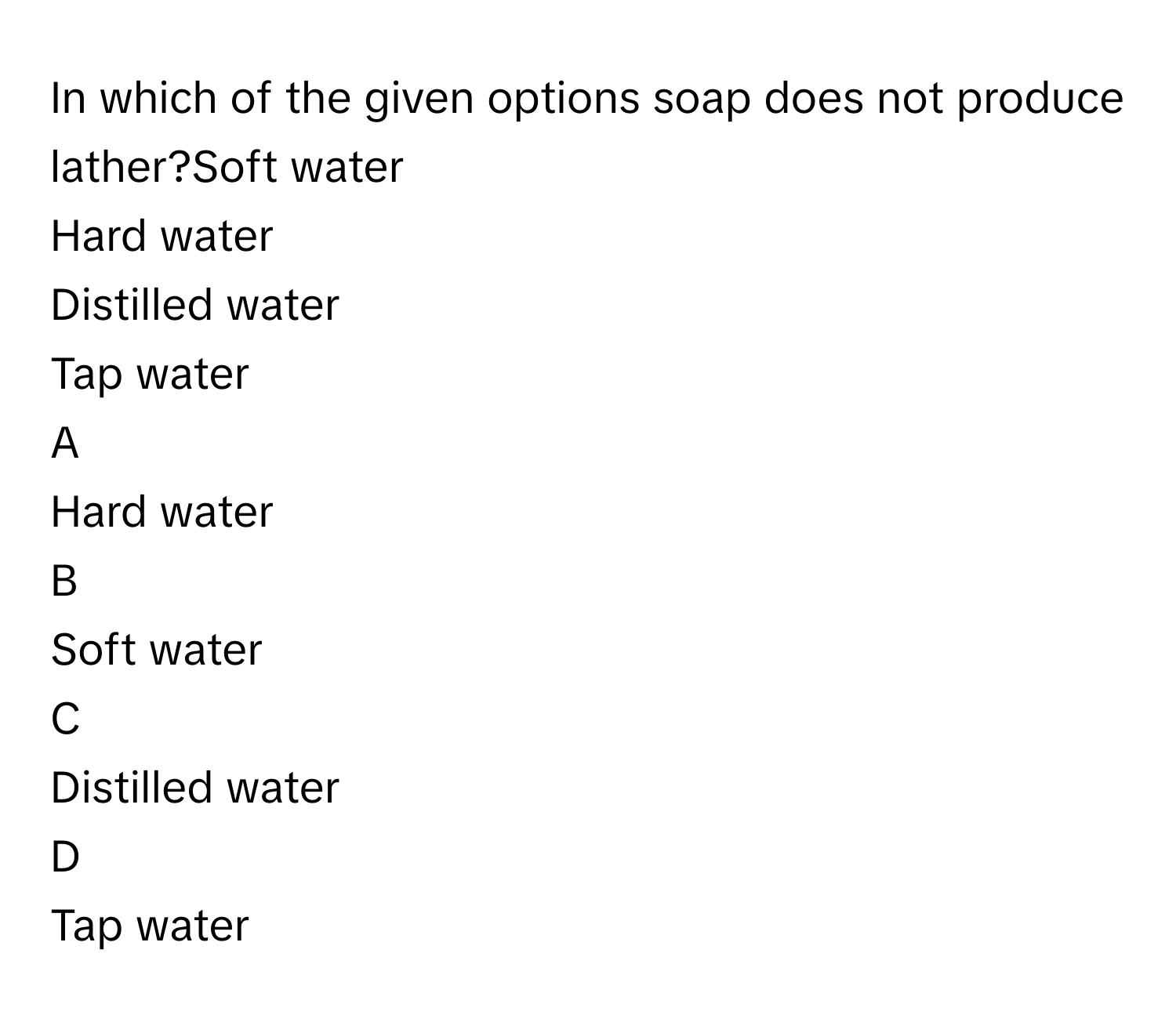 Solved: In which of the given options soap does not produce lather?Soft ...
