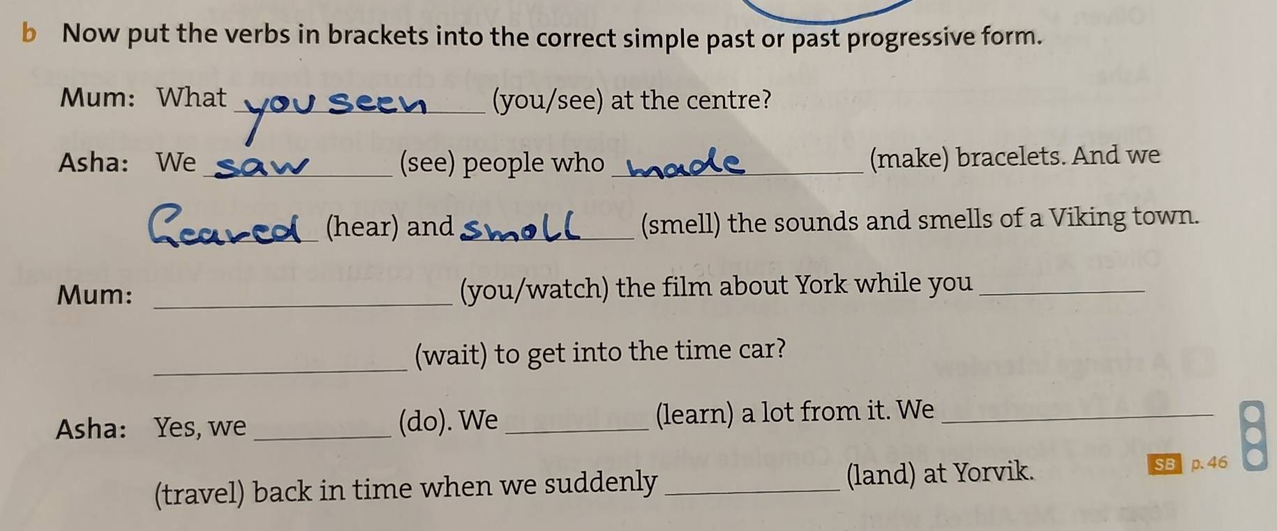 Gelöst:Now put the verbs in brackets into the correct simple past or ...