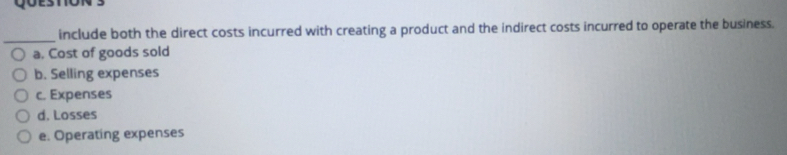 Solved: include both the direct costs incurred with creating a product ...