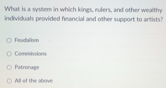 Solved: What is a system in which kings, rulers, and other wealthy ...
