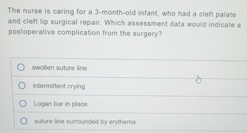 Solved: The nurse is caring for a 3-month-old infant, who had a cleft ...
