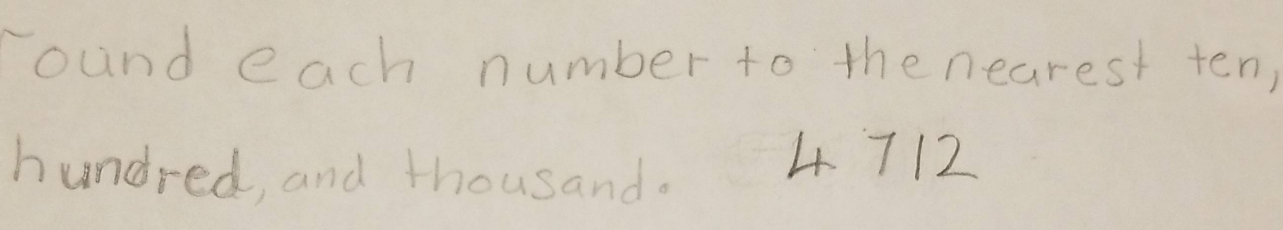 Solved: ound each number to the nearest ten, hundred, and thousand. 4 ...