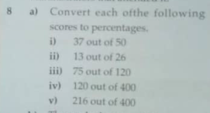 Solved: Convert each ofthe following scores to percentages. i) 37 out ...