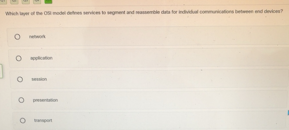 Solved: Which layer of the OSI model defines services to segment and ...