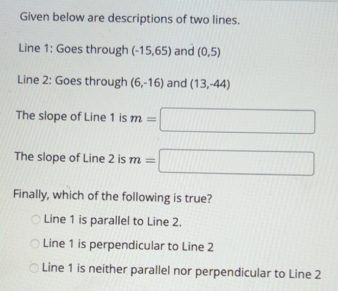 Solved: Given below are descriptions of two lines. Line 1: Goes through ...