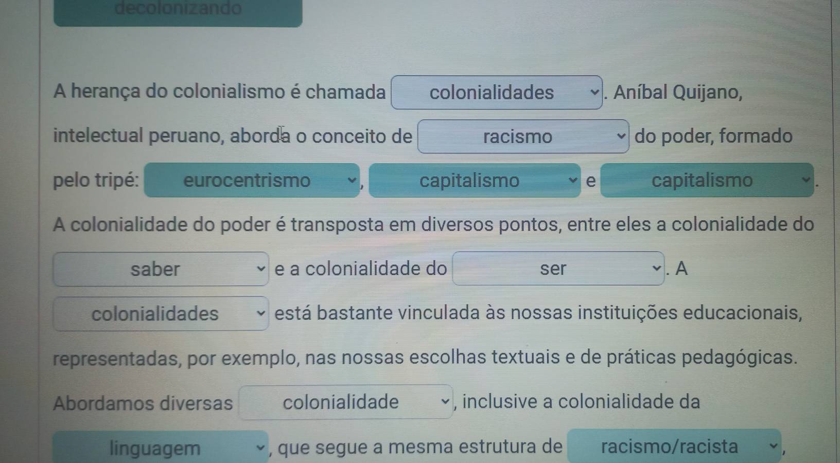 Resolvido:decolonizando A herança do colonialismo é chamada ...