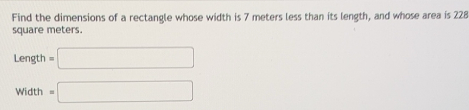 Solved: Find the dimensions of a rectangle whose width is 7 meters less ...