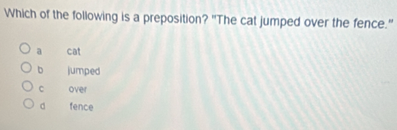 Solved: Which of the following is a preposition? "The cat jumped over ...