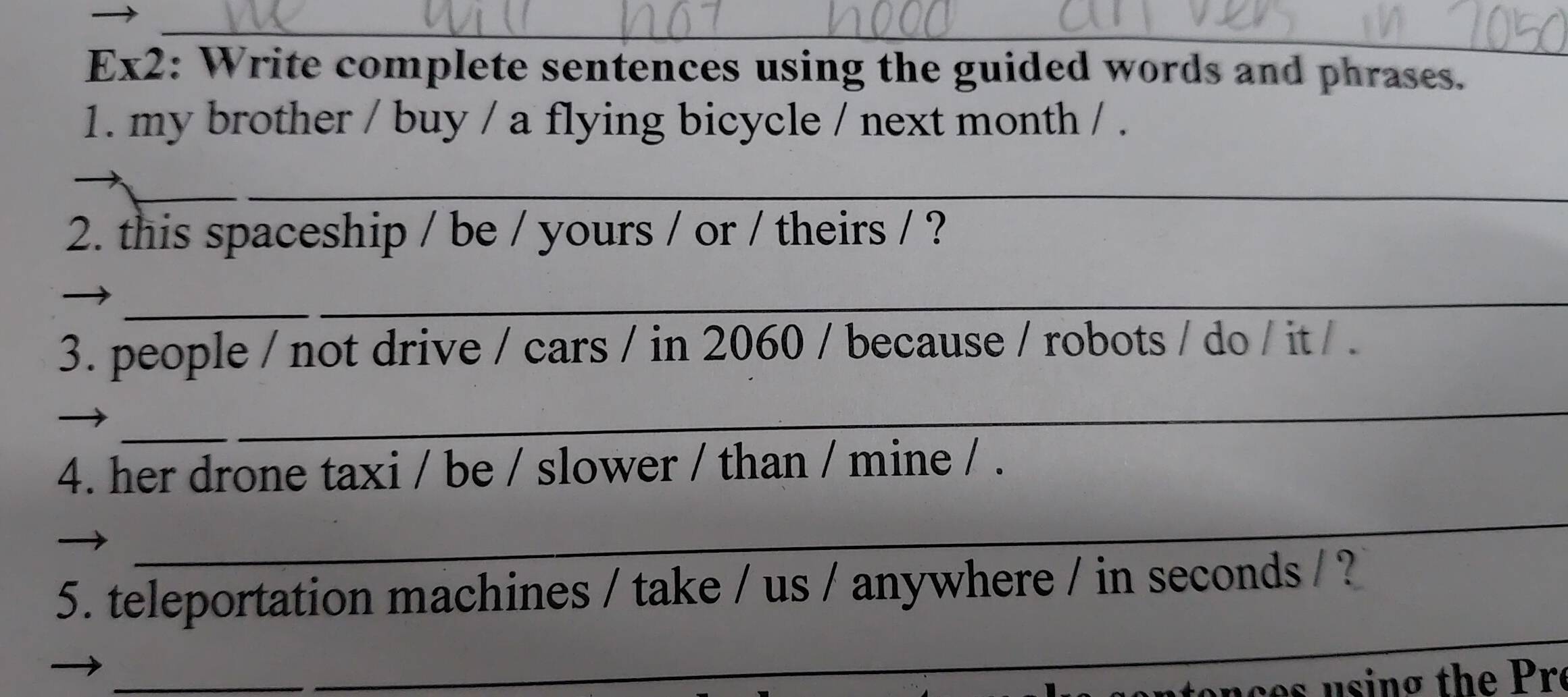 Solved: Ex2: Write complete sentences using the guided words and ...