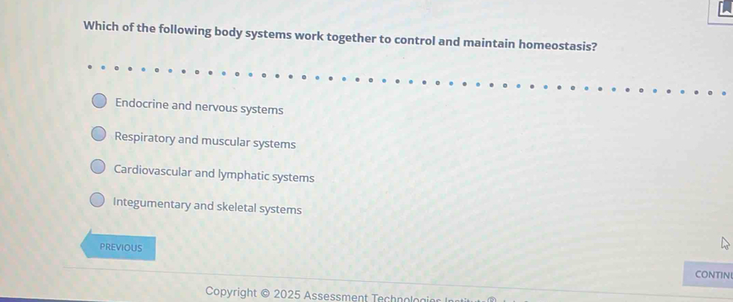 Solved: Which of the following body systems work together to control ...