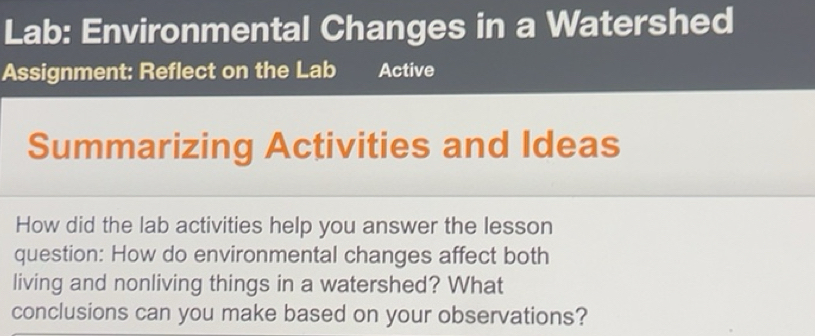 Resuelto:Lab: Environmental Changes in a Watershed Assignment: Reflect on the Lab Active Summariz