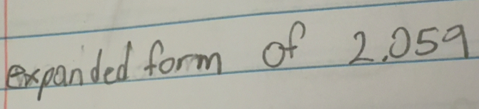 Solved: expanded form of 2. 059 [Math]