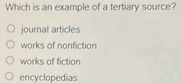 Solved: Which is an example of a tertiary source? journal articles ...