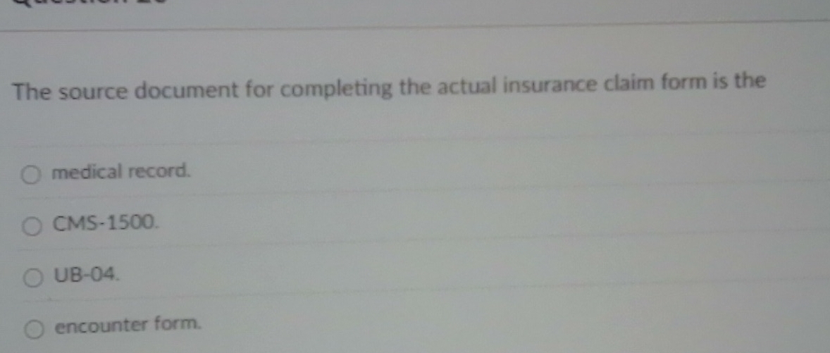 Solved: The source document for completing the actual insurance claim ...