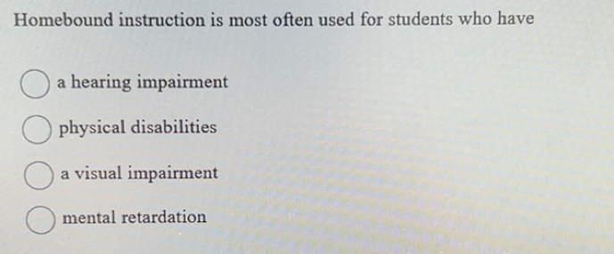 Solved: Homebound instruction is most often used for students who have ...