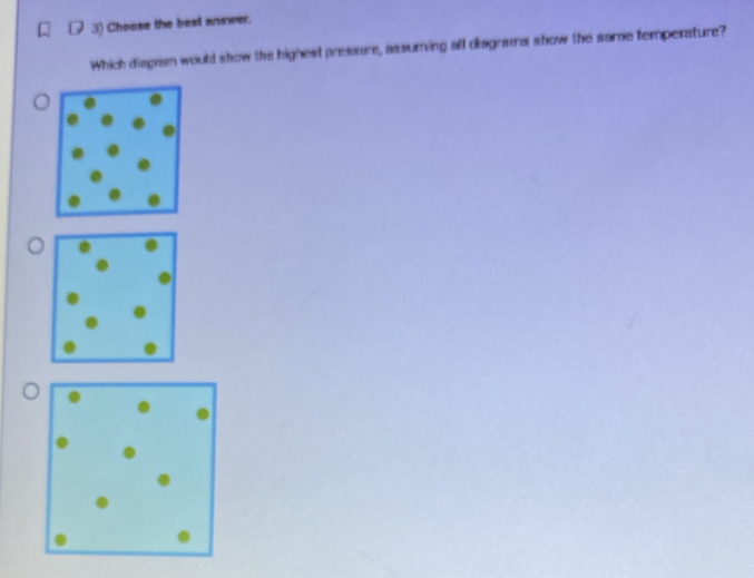 Solved: Choose the best answer. Which diagram would show the highest ...