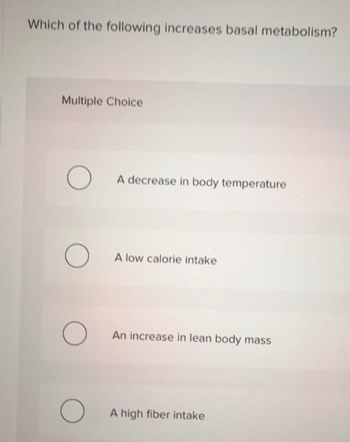 Solved: Which of the following increases basal metabolism? Multiple ...