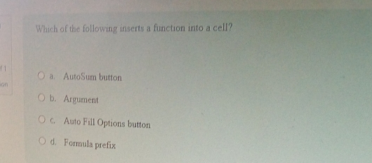 Solved: Which of the following inserts a function into a cell? f 1 a ...