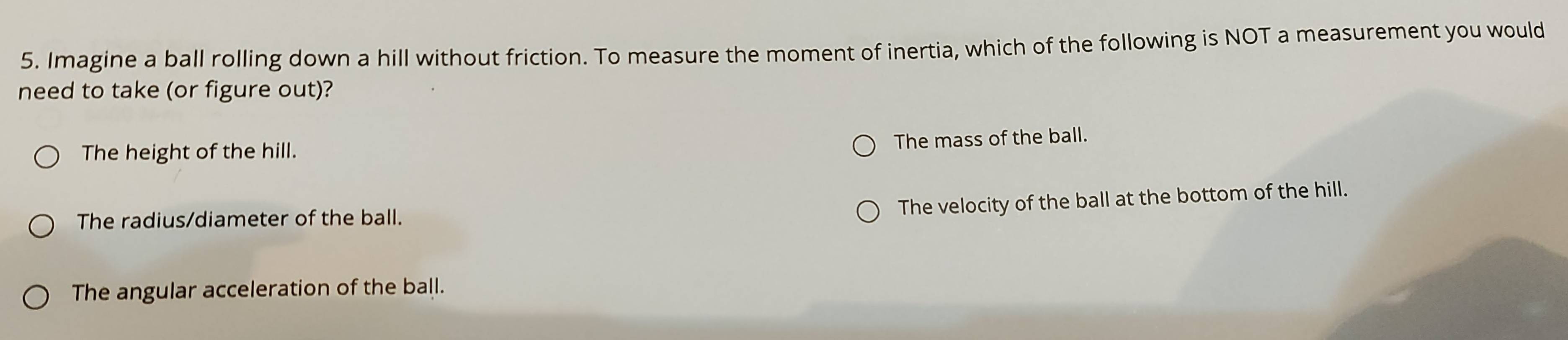 Solved: Imagine a ball rolling down a hill without friction. To measure ...
