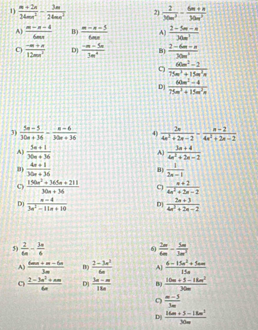 Solved: (m+2n)/24mn^2 - 3m/24mn^2 2/30m^3 - (6m+n)/30m^3 2) A) (m-n-4)/6mn B) (m-n-5)/6mn [Math]