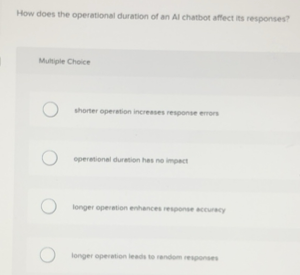 Solved: How does the operational duration of an Al chatbot affect its ...