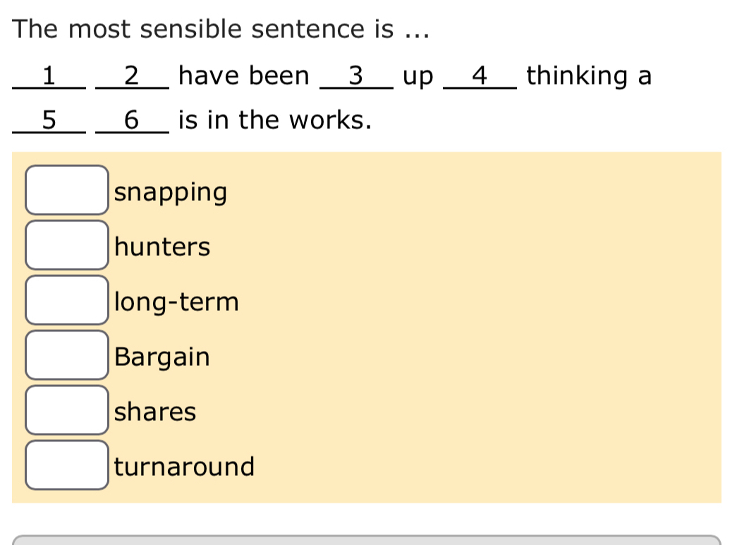 Solved: The most sensible sentence is ... __1__ __2__ have been __3 ...