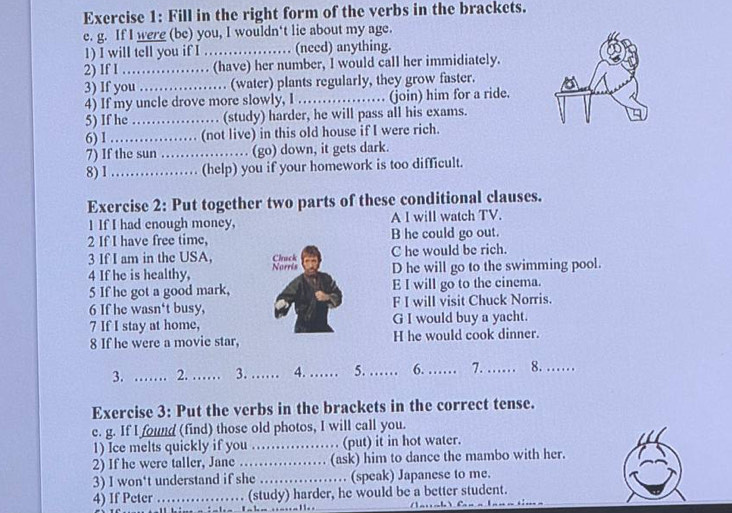Gelöst:Fill in the right form of the verbs in the brackets. e. g. If I ...