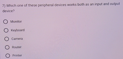 Solved: Which one of these peripheral devices works both as an input ...