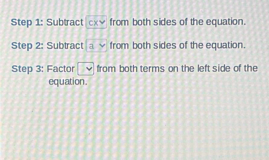 Solved: Subtract cx× from both sides of the equation. Step 2: Subtract from both sides of the ...