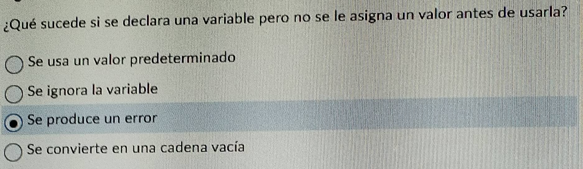 Resuelto:¿Qué sucede si se declara una variable pero no se le asigna un ...