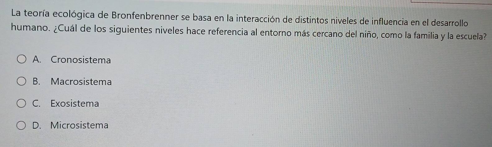 Resuelto:La teoría ecológica de Bronfenbrenner se basa en la ...